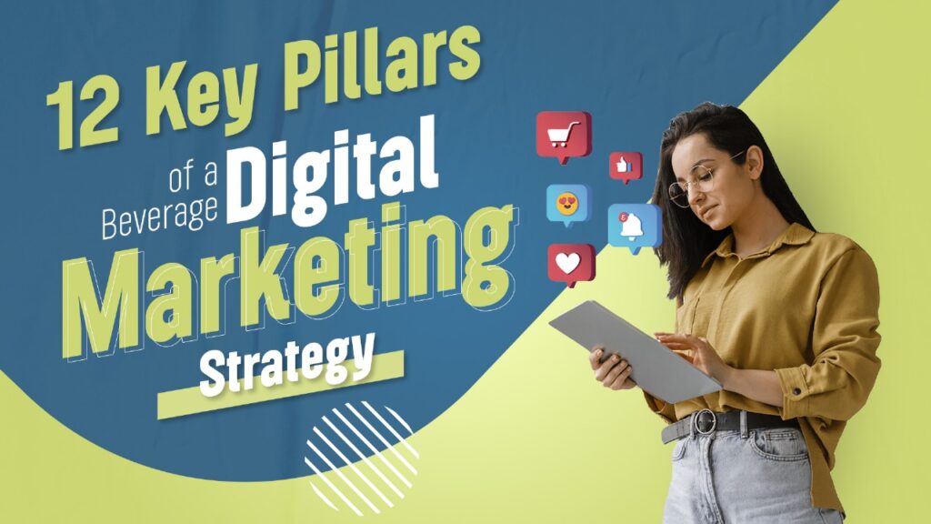 12 Key Pillars of a Beverage Digital Marketing Strategy